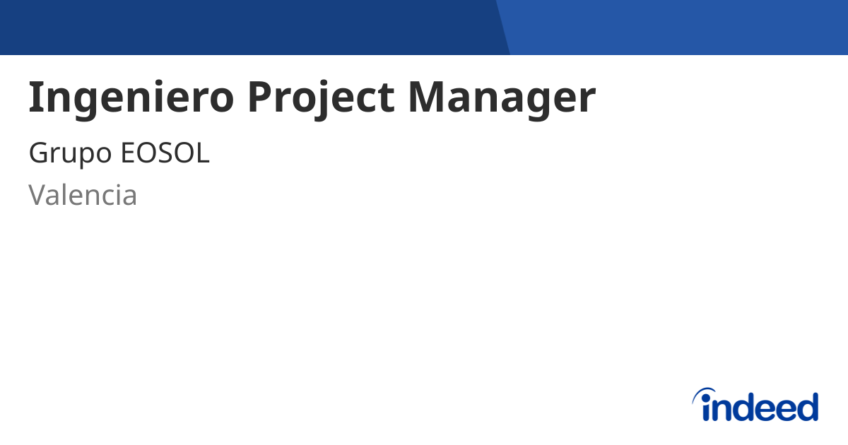 Ingeniero Project Manager - 46001 Valencia, Valencia provincia - Indeed.com