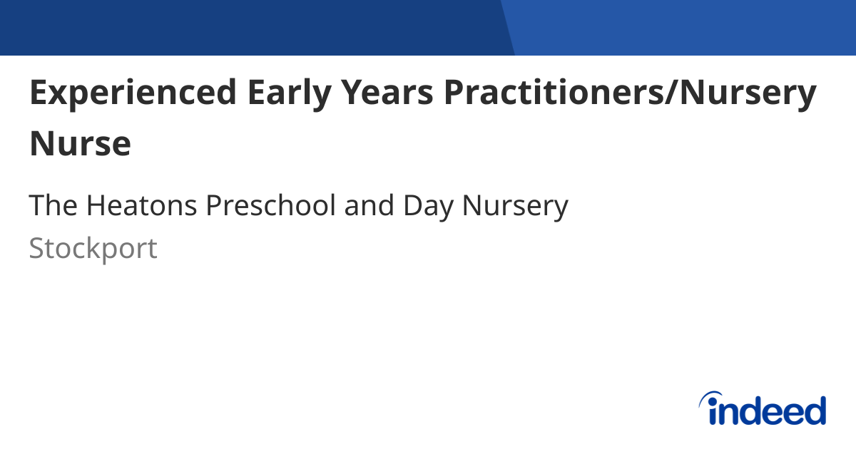 Experienced Early Years Practitioners/Nursery Nurse - Stockport SK4 ...