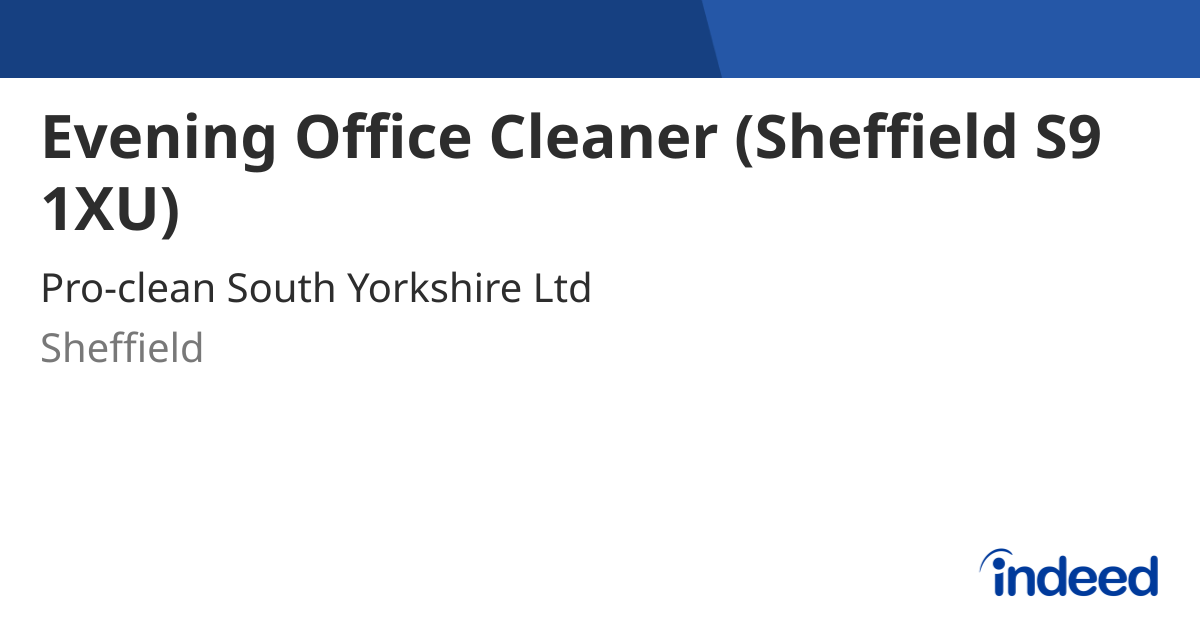 Evening Office Cleaner (Sheffield S9 1XU) - Sheffield - Indeed.com