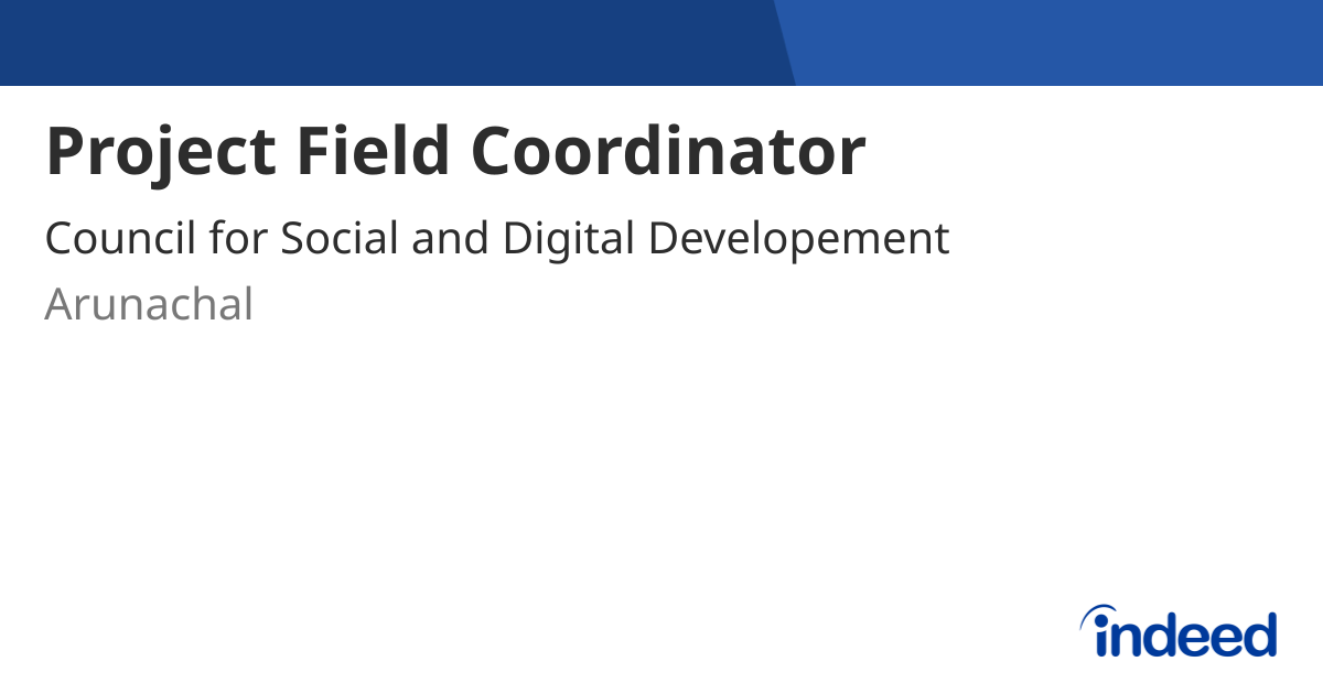 Project Field Coordinator - Arunachal, Assam - Indeed.com