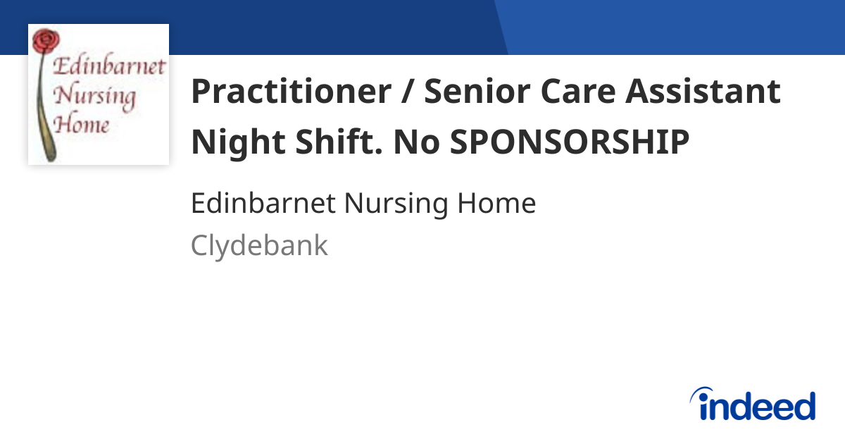 Practitioner / Senior Care Assistant Night Shift. No SPONSORSHIP ...