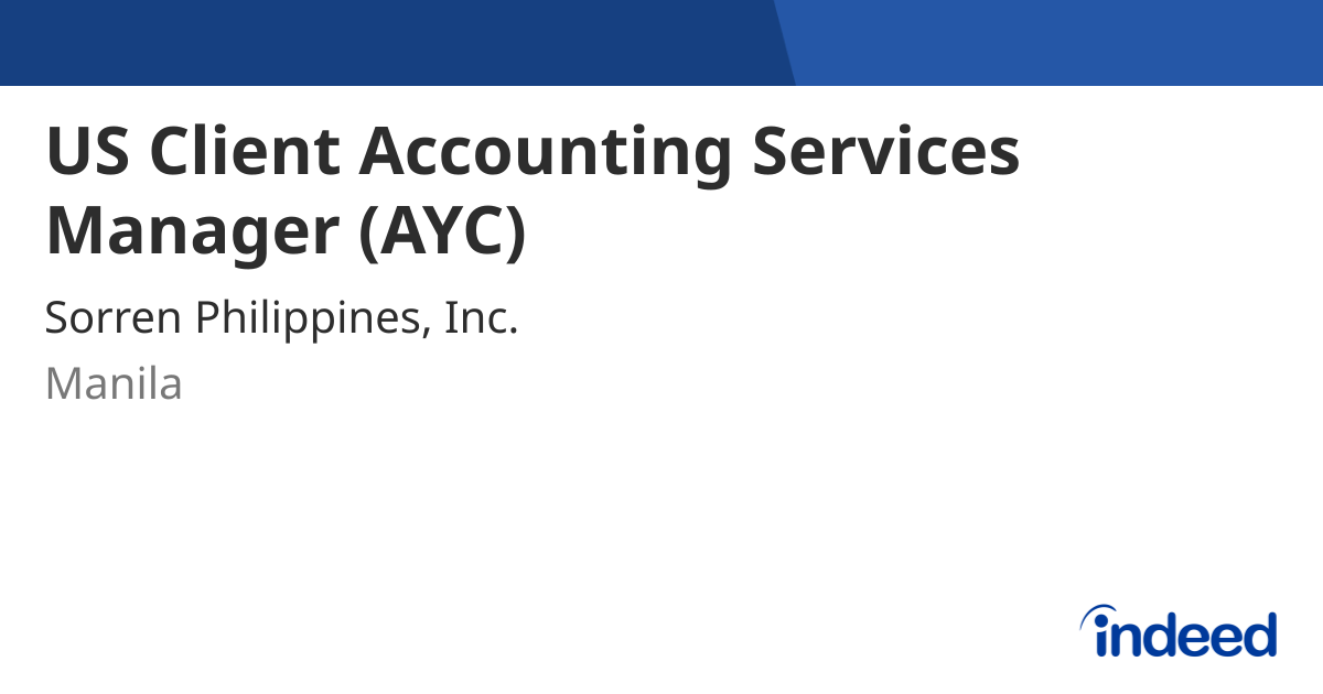 US Client Accounting Services Manager (AYC) - Manila - Indeed.com