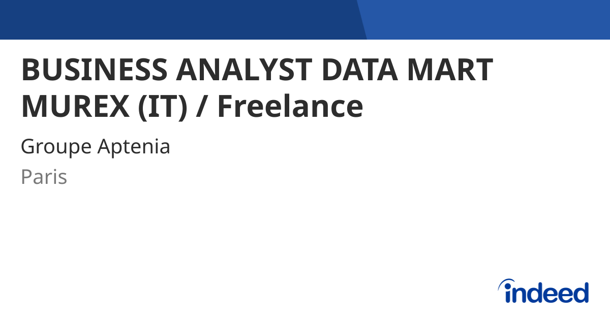 BUSINESS ANALYST DATA MART MUREX (IT) / Freelance - Paris (75) - Indeed.com