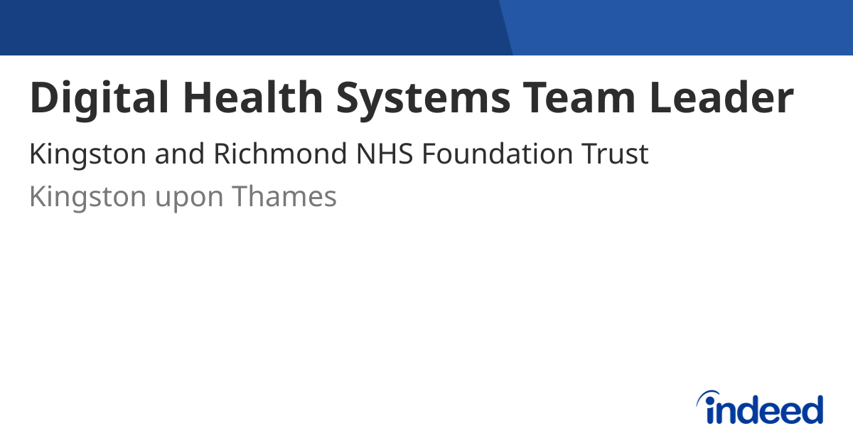Digital Health Systems Team Leader - Kingston upon Thames KT2 7QB ...