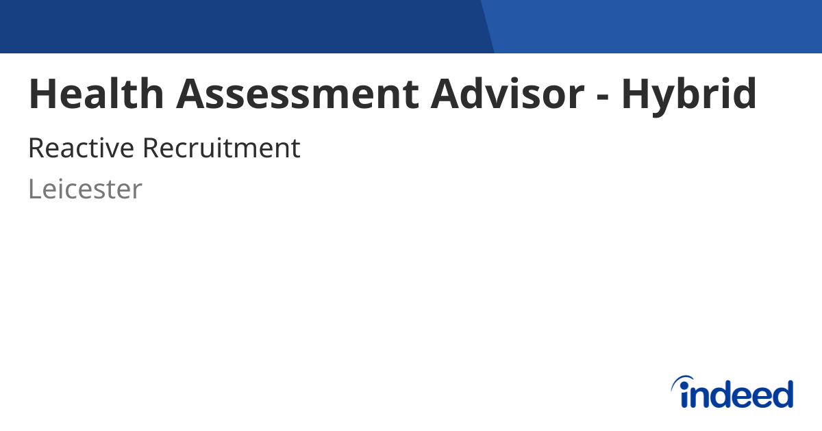 Health Assessment Advisor - Hybrid - Leicester - Indeed.com