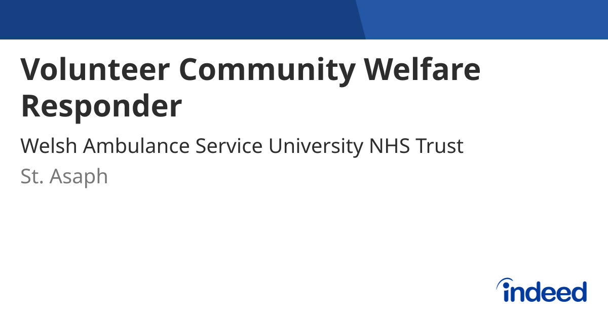 Volunteer Community Welfare Responder - St. Asaph LL17 0RS - Indeed.com