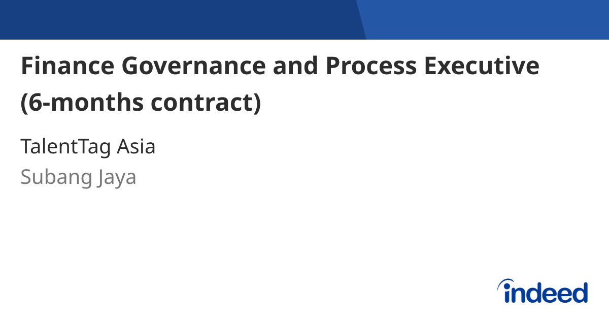 Finance Governance and Process Executive (6-months contract) - Subang ...