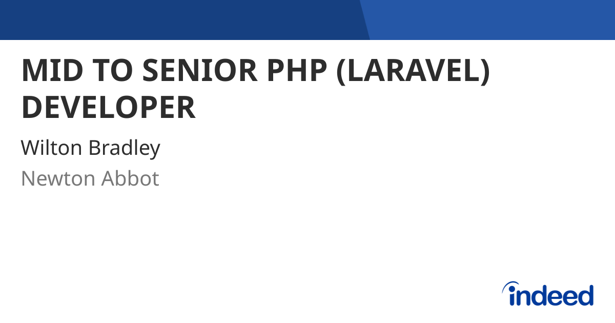 MID TO SENIOR PHP (LARAVEL) DEVELOPER - Newton Abbot - Indeed.com