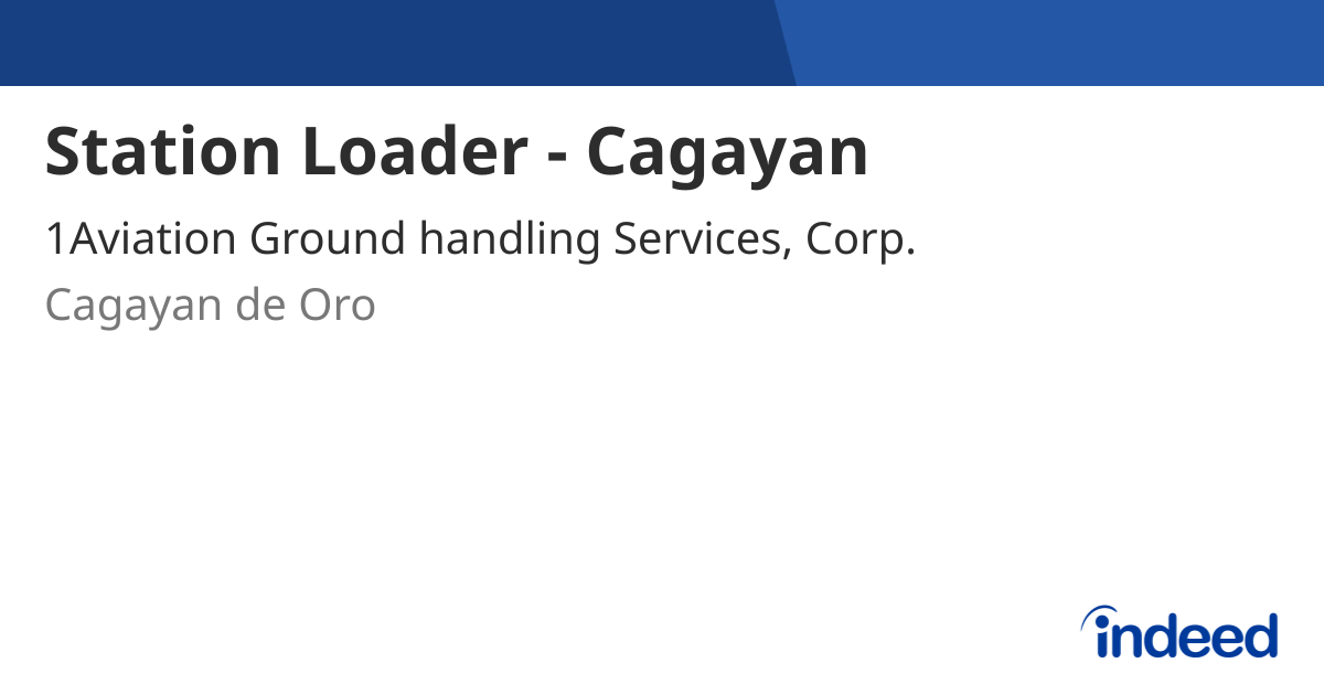 Station Loader - Cagayan - Cagayan de Oro - Indeed.com
