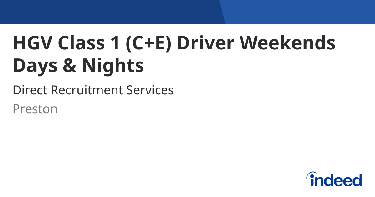 HGV Class 1 (C+E) Driver Weekends Days & Nights - Preston - Indeed.com