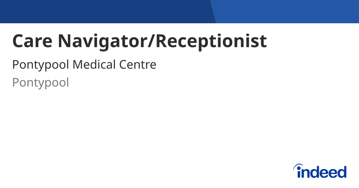Care Navigator/Receptionist - Pontypool NP4 6DH - Indeed.com
