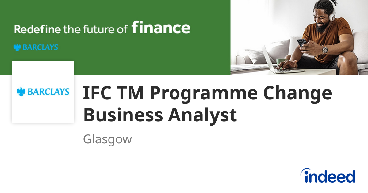 IFC TM Programme Change Business Analyst - Glasgow G5 - Indeed.com
