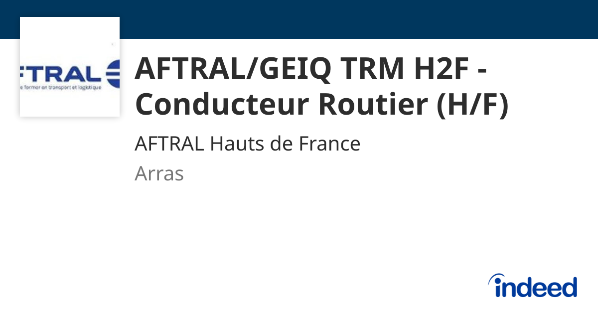AFTRAL/GEIQ TRM H2F - Conducteur Routier (H/F) - 62000 Arras - Indeed.com