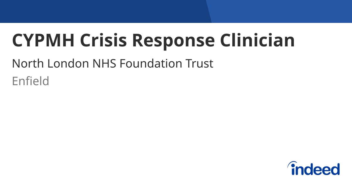 CYPMH Crisis Response Clinician - Enfield EN2 8JL - Indeed.com