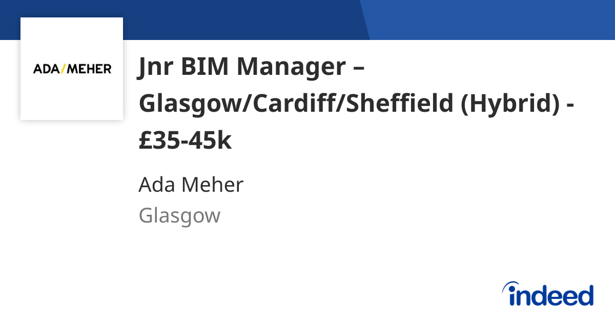 Jnr BIM Manager – Glasgow/Cardiff/Sheffield (Hybrid) - £35-45k ...