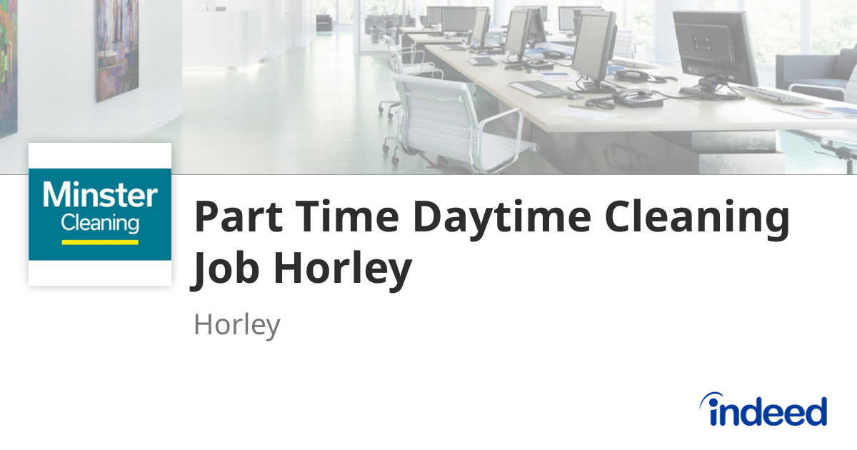 Part Time Daytime Cleaning Job Horley - Horley RH6 9EF - Indeed.com