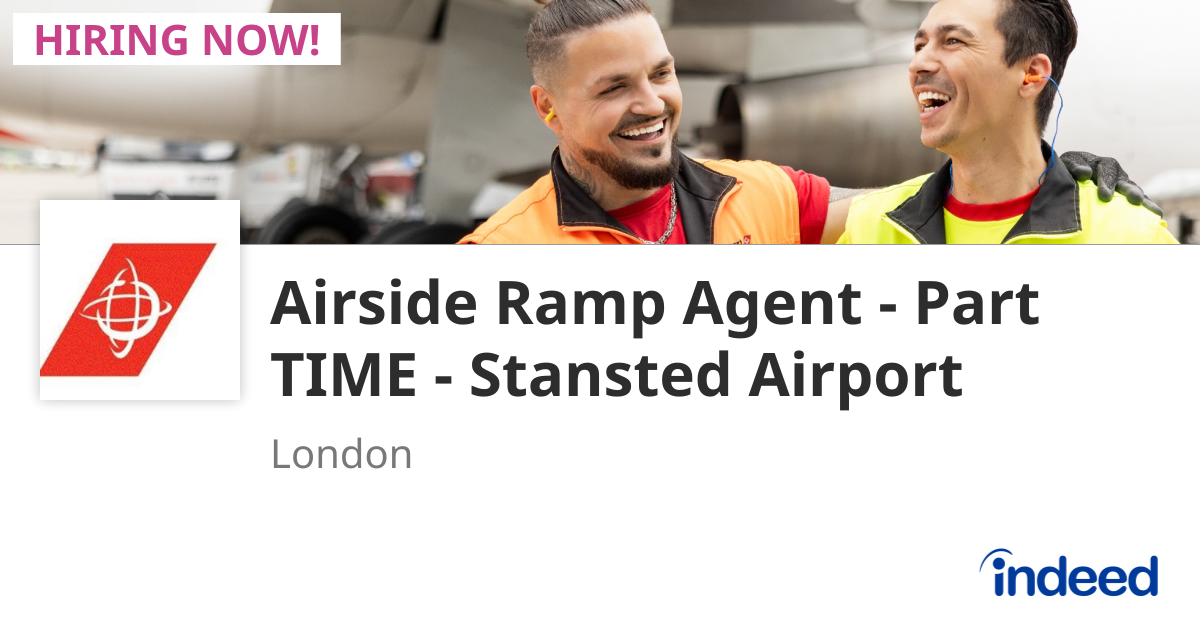 Airside Ramp Agent - Part TIME - Stansted Airport - London - Indeed.com