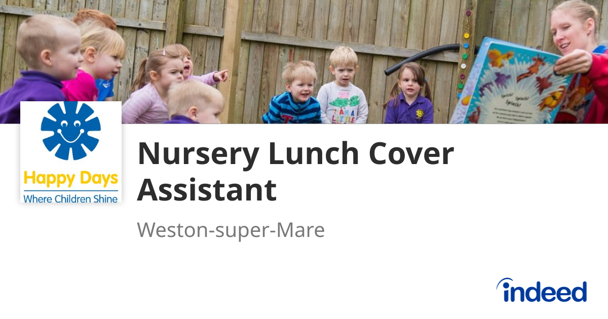 Nursery Lunch Cover Assistant - Weston-super-Mare BS24 - Indeed.com