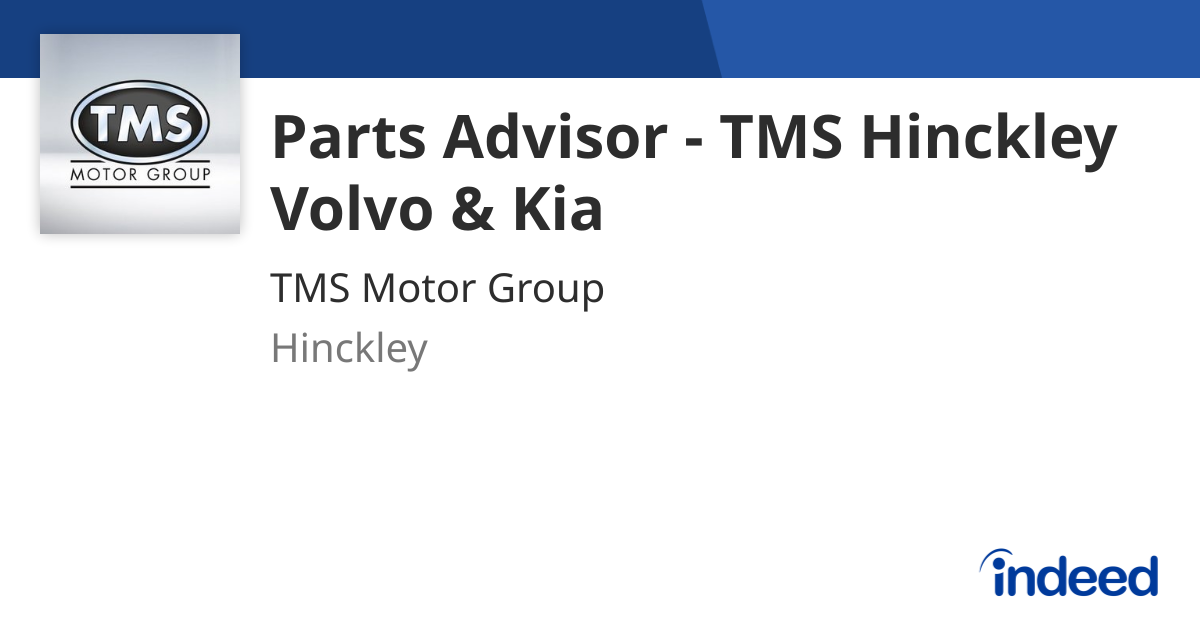Parts Advisor - TMS Hinckley Volvo & Kia - Hinckley LE10 0NF - Indeed.com