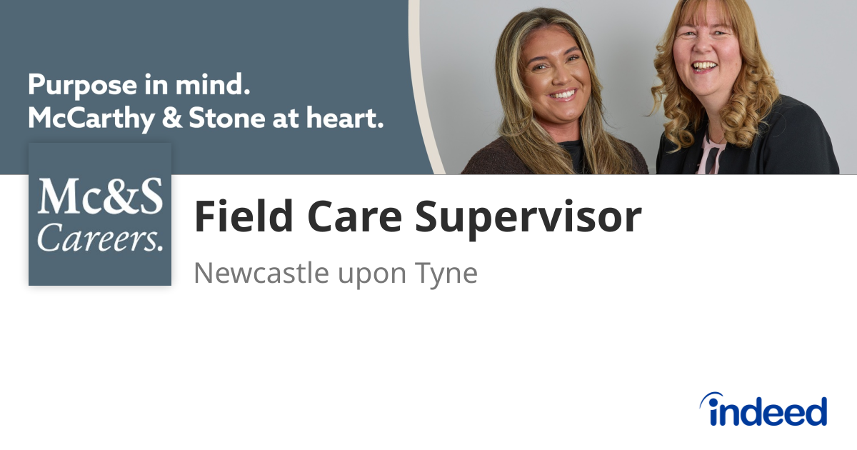 Field Care Supervisor - Newcastle upon Tyne NE4 9DR - Indeed.com