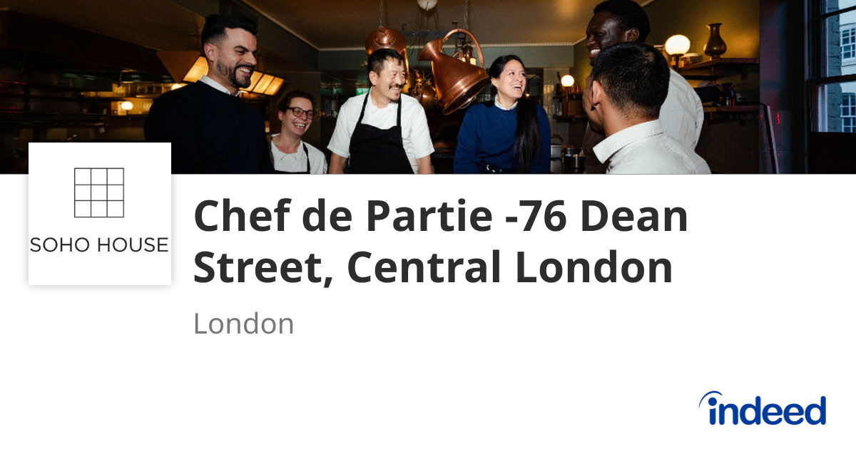Chef de Partie -76 Dean Street, Central London - London - Indeed.com