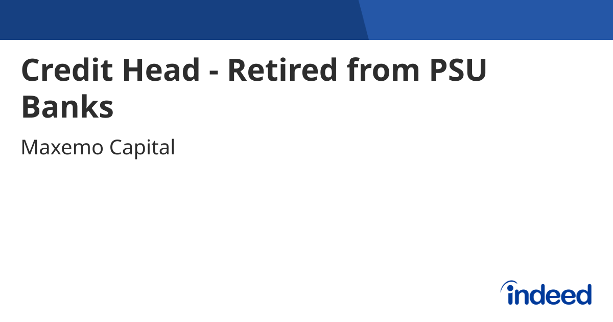 Credit Head - Retired from PSU Banks - Delhi, Delhi - Indeed.com