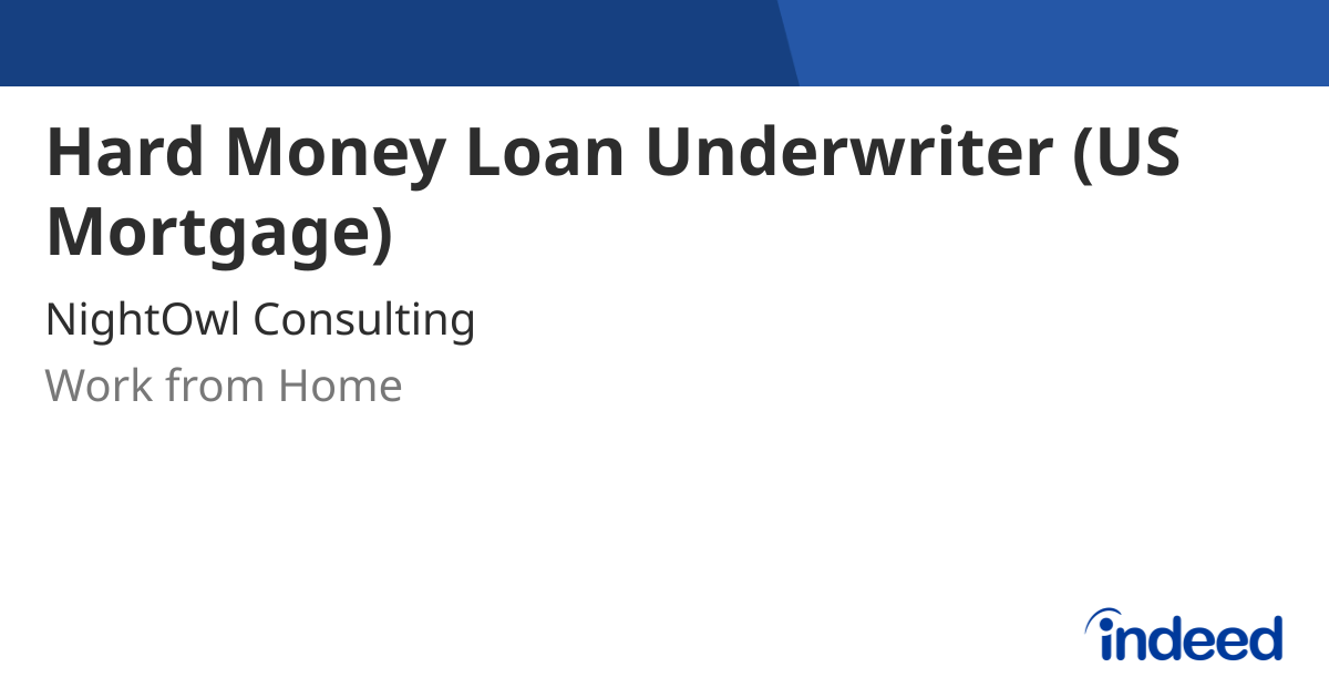 Hard Money Loan Underwriter (US Mortgage) - Work from Home - Indeed.com