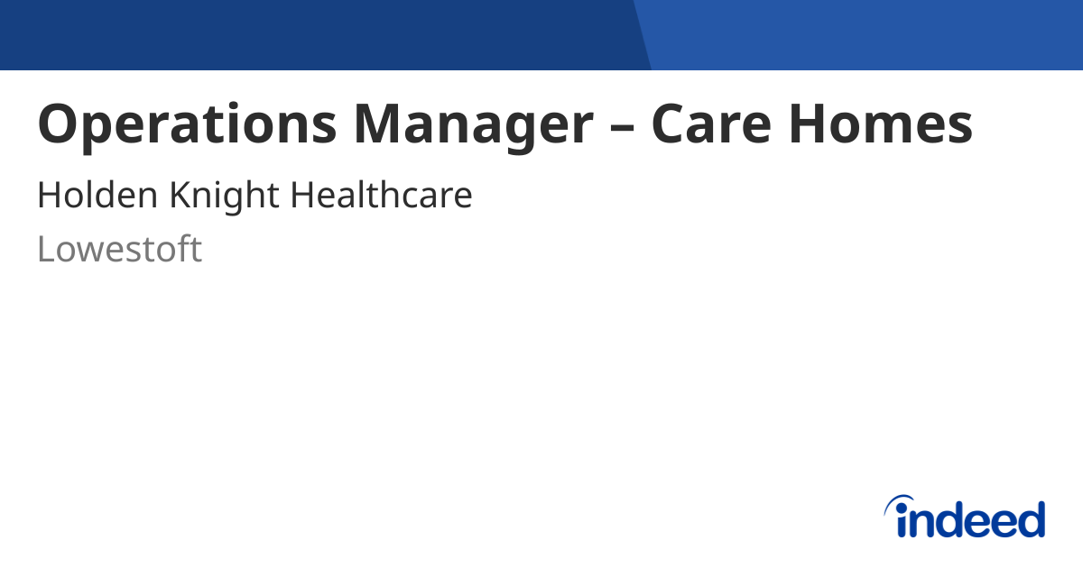 Operations Manager – Care Homes - Lowestoft NR32 - Indeed.com