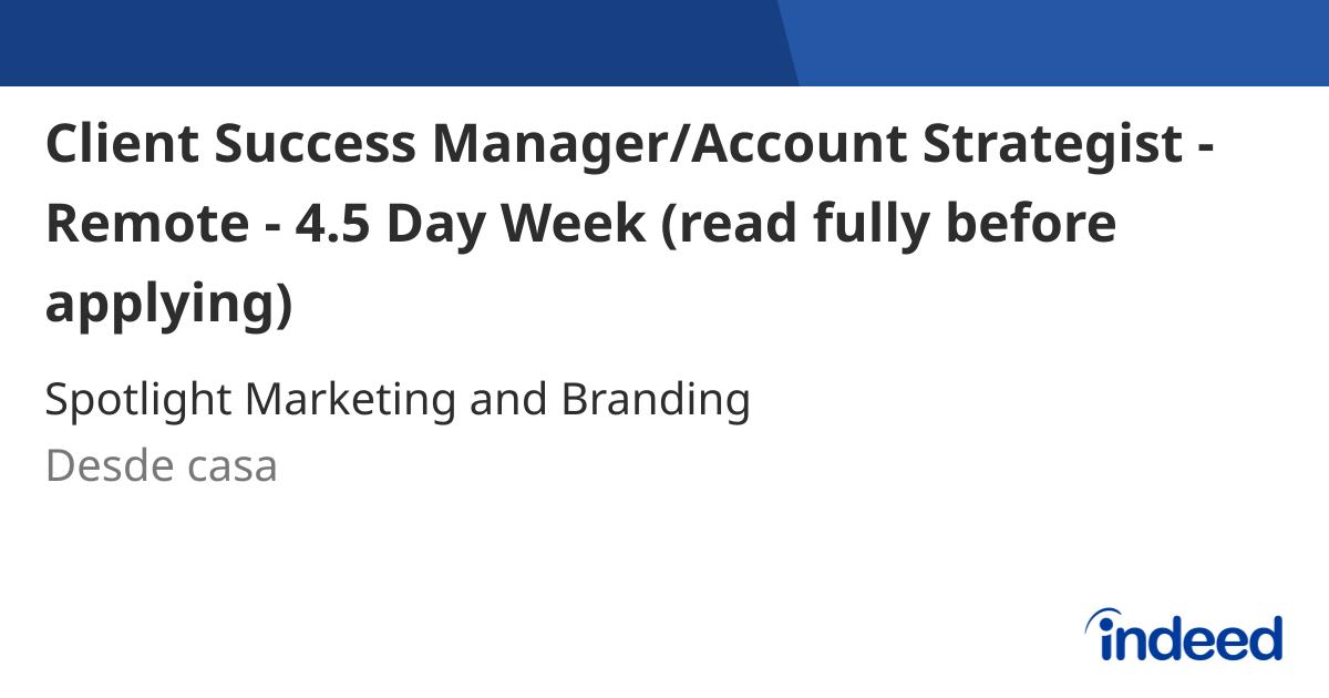 Client Success Manager/Account Strategist - Remote - 4.5 Day Week (read ...