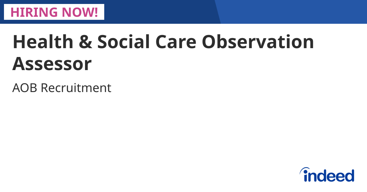 Health & Social Care Observation Assessor - England - Indeed.com