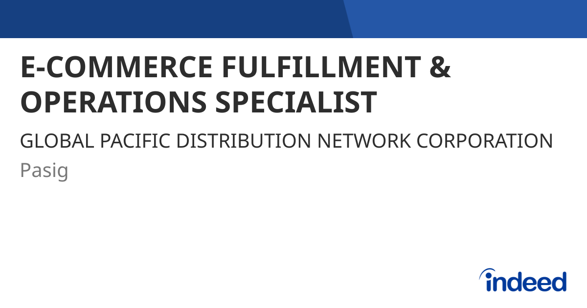 E-COMMERCE FULFILLMENT & OPERATIONS SPECIALIST - Pasig - Indeed.com