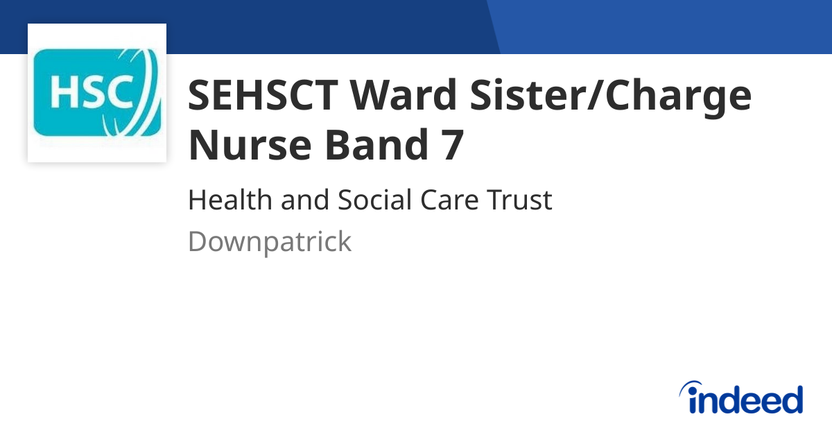 SEHSCT Ward Sister/Charge Nurse Band 7 - Downpatrick - Indeed.com