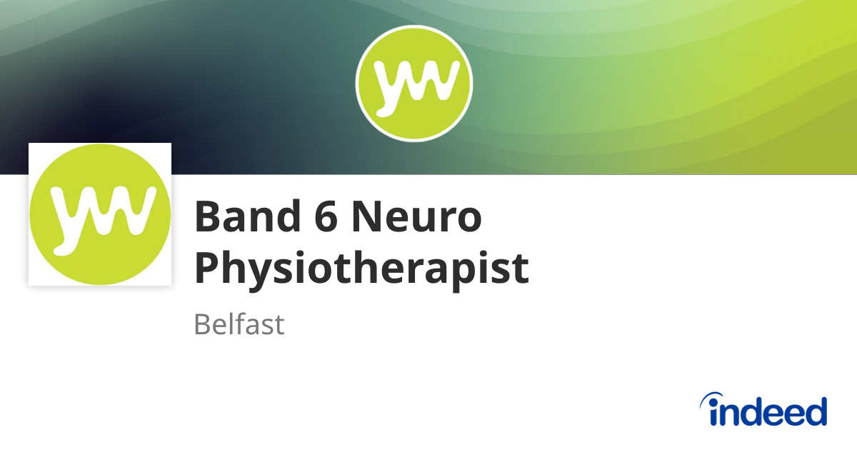 Band 6 Neuro Physiotherapist - Belfast BT4 3AJ - Indeed.com