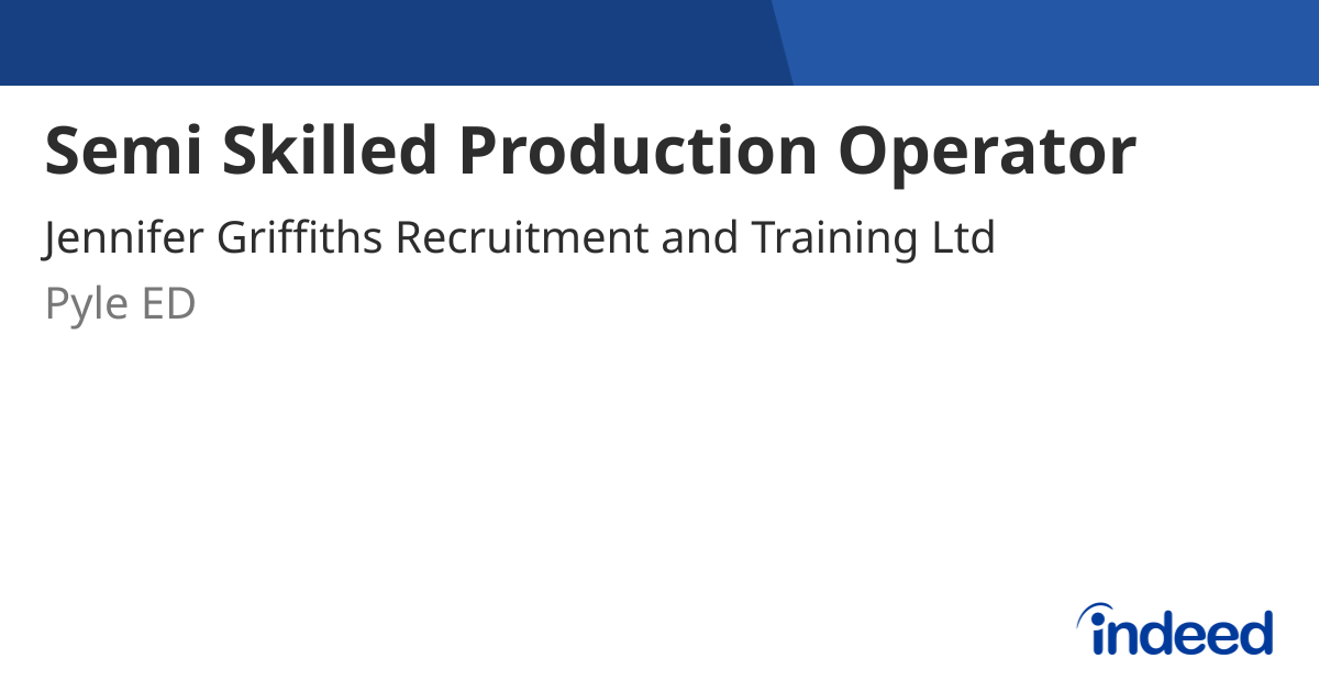 Semi Skilled Production Operator - Pyle ED CF33 - Indeed.com