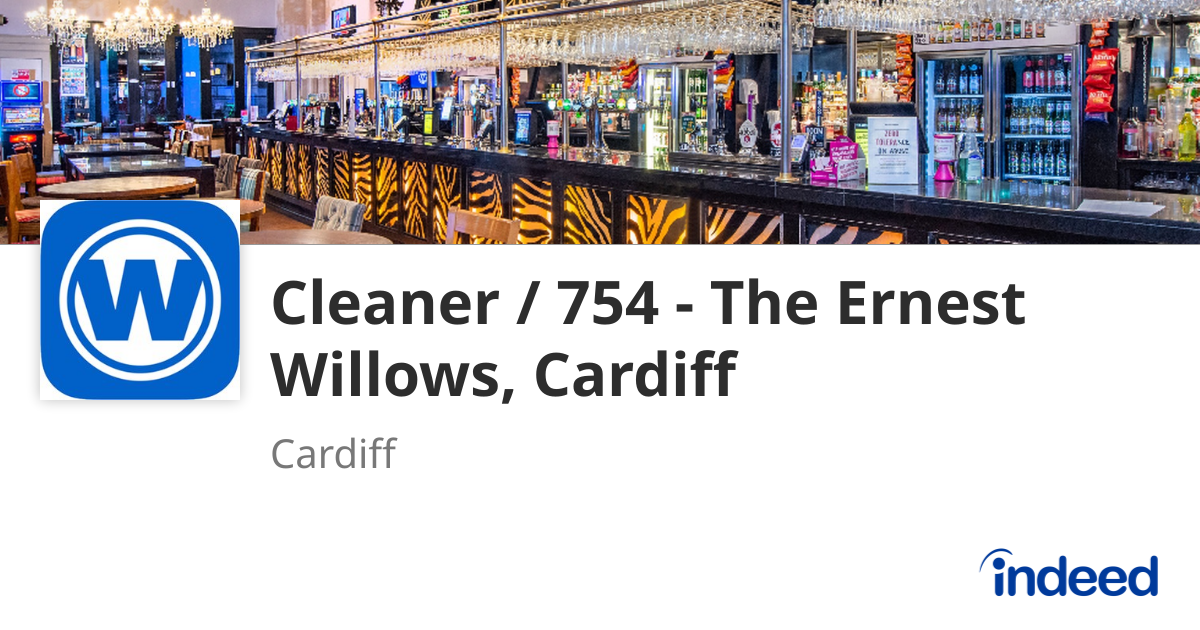 Cleaner / 754 - The Ernest Willows, Cardiff - Cardiff CF24 3DL - Indeed.com