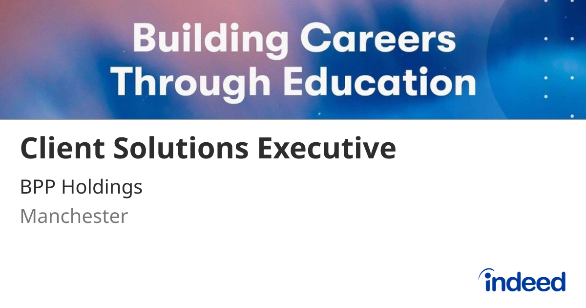 Client Solutions Executive - Manchester M1 - Indeed.com