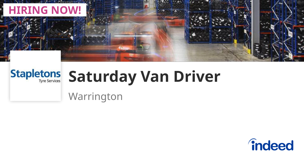 Saturday Van Driver - Warrington - Indeed.com