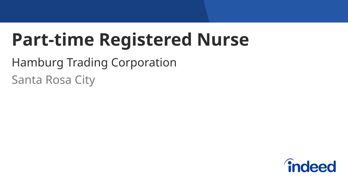 Part-time Registered Nurse - Santa Rosa City 4026 04A - Indeed.com