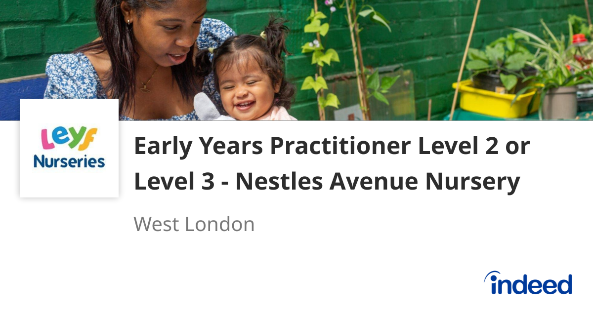Early Years Practitioner Level 2 or Level 3 - Nestles Avenue Nursery ...