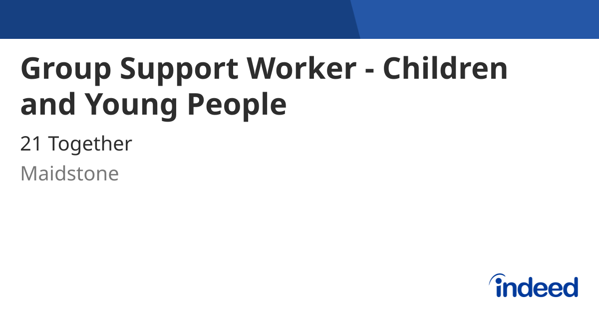 Group Support Worker - Children and Young People - Maidstone ME14 1HH ...