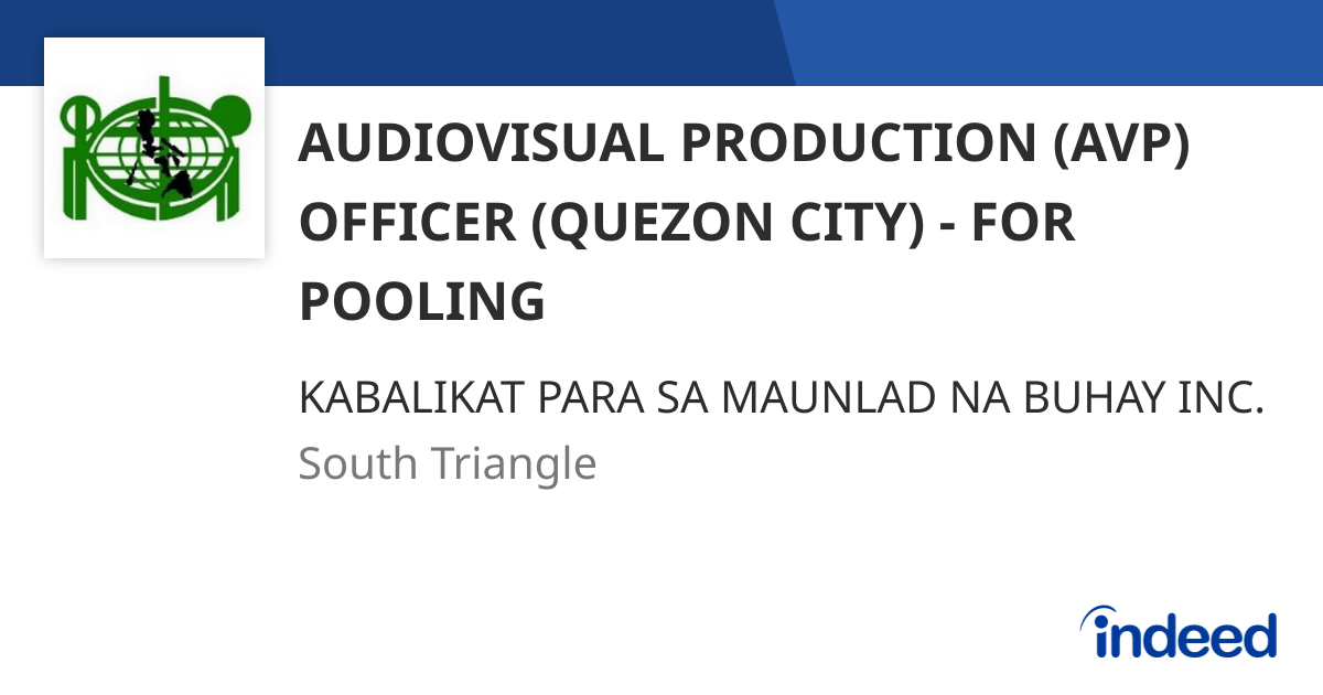 AUDIOVISUAL PRODUCTION (AVP) OFFICER (QUEZON CITY) - FOR POOLING - South Triangle 1103 P00 ...