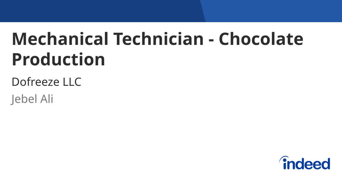 Mechanical Technician - Chocolate Production - Jebel Ali - Indeed.com