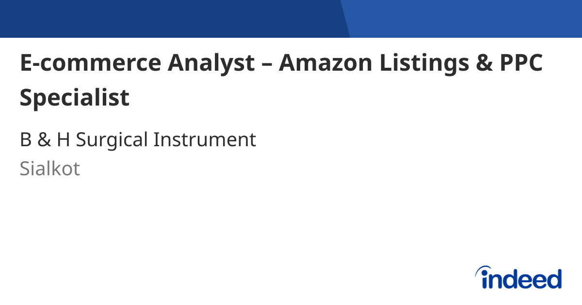 E-commerce Analyst – Amazon Listings & PPC Specialist - Sialkot - Indeed.com