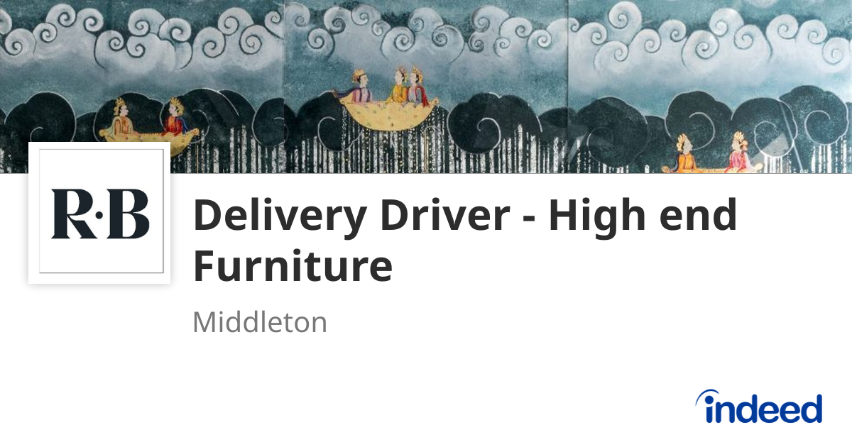 Delivery Driver - High end Furniture - Middleton SY8 - Indeed.com
