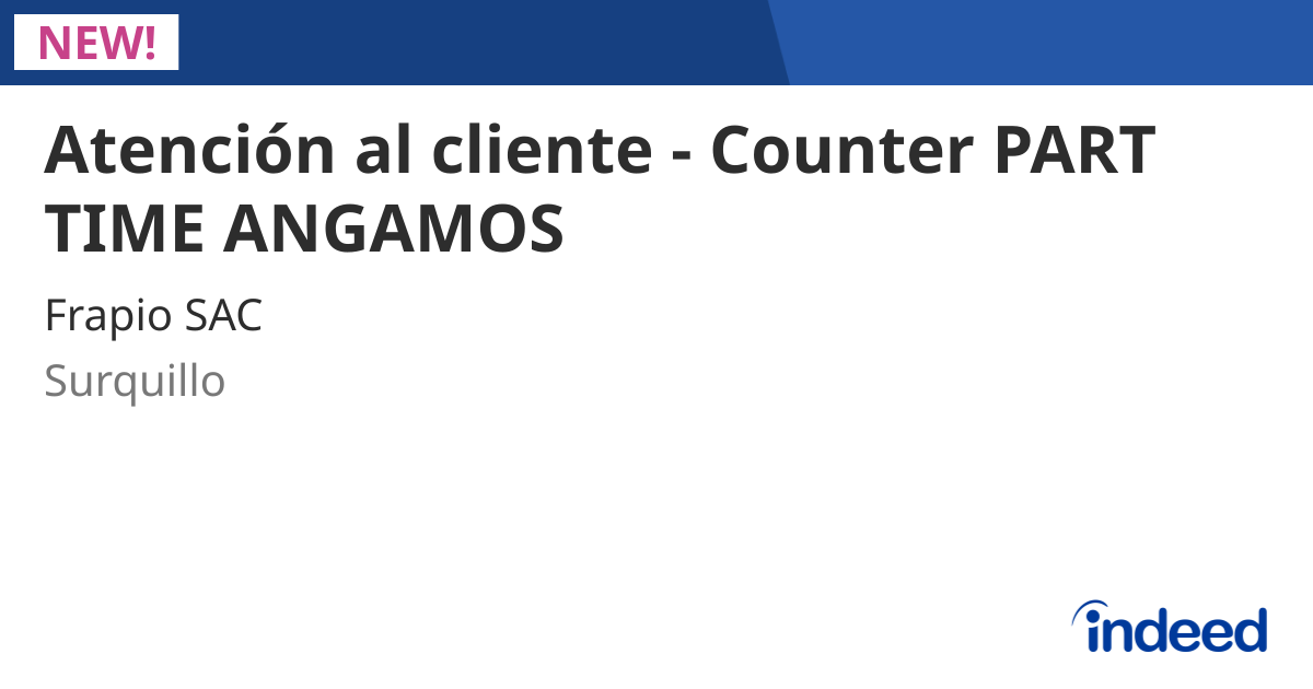 Atención al cliente - Counter PART TIME ANGAMOS - Surquillo 15048 ...
