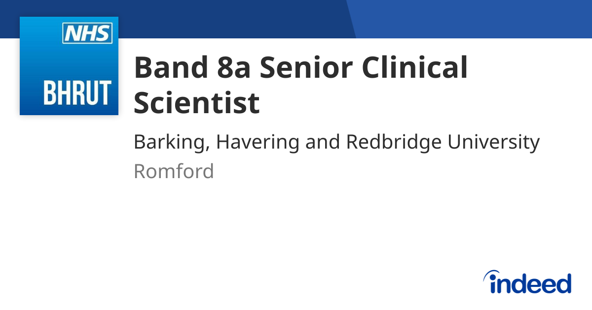 Band 8a Senior Clinical Scientist - Romford RM7 0AG - Indeed.com