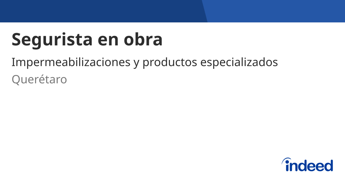 Segurista en obra - Querétaro, Qro. - Indeed.com