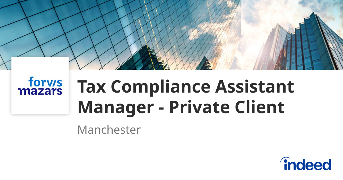 Tax Compliance Assistant Manager - Private Client - Manchester - Indeed.com
