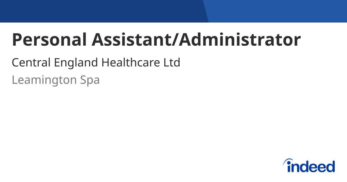 Personal Assistant/Administrator - Leamington Spa CV32 5QN - Indeed.com