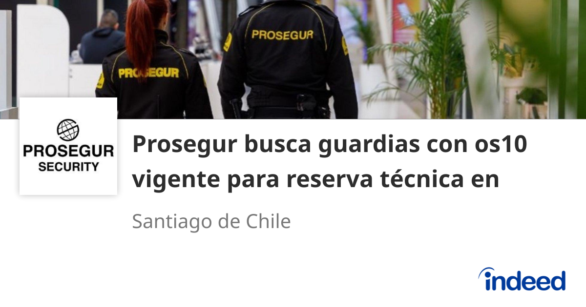 Prosegur busca guardias con os10 vigente para reserva técnica en ...